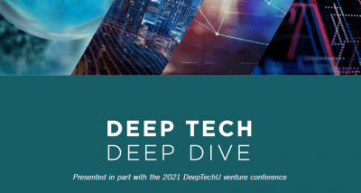 Special Report >> Deep Tech Deep Dive: In the Lab, On the Market, and ...